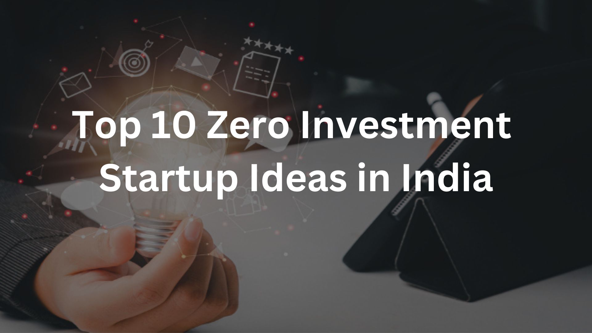 Top 10 Zero Investment Startup Ideas in India
